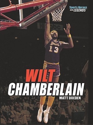 Wilt Chamberlain (Sports Heroes and Legends) by Matt Doeden | Goodreads