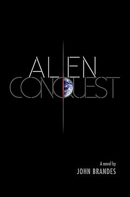 Alien Conquest by John Brandes | Goodreads