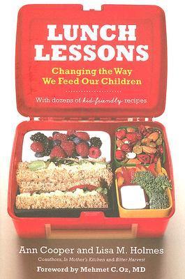 Lunch Lessons: Changing the Way We Feed Our Children by Ann Cooper ...