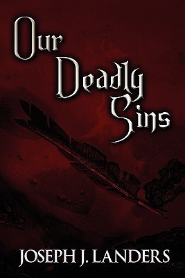 Our Deadly Sins by Joseph J. Landers | Goodreads