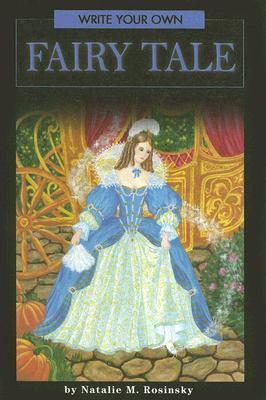 Write Your Own Fairy Tale by Natalie M. Rosinsky | Goodreads