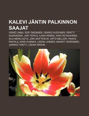 Kalevi Jantin Palkinnon Saajat: Vaino Linna, Sofi Oksanen, Veikko ...