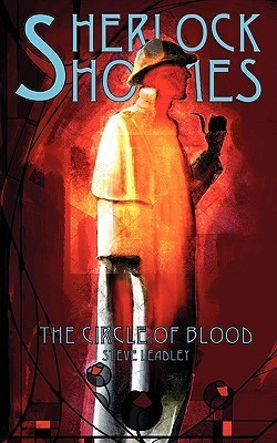 Sherlock Holmes and the Circle of Blood by Steve Leadley | Goodreads
