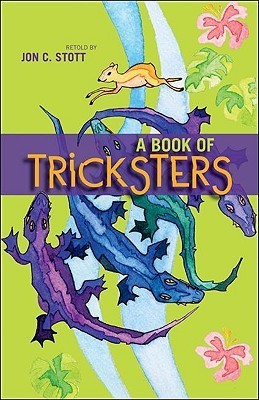 A Book of Tricksters: Tales from Many Lands by Jon C. Stott | Goodreads