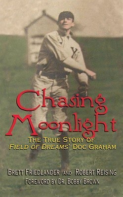 Chasing Moonlight: The True Story of Field of Dreams' Doc Graham by ...