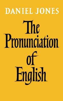 The Pronunciation of English by Daniel Jones | Goodreads