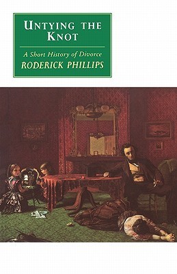 Untying the Knot: A Short History of Divorce by Roderick Phillips ...