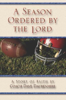A Season Ordered by the Lord by Dave Daubenmire | Goodreads
