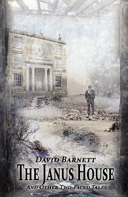The Janus House and Other Two-Faced Tales by David Barnett | Goodreads
