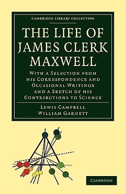 The Life of James Clerk Maxwell: With a Selection from his ...