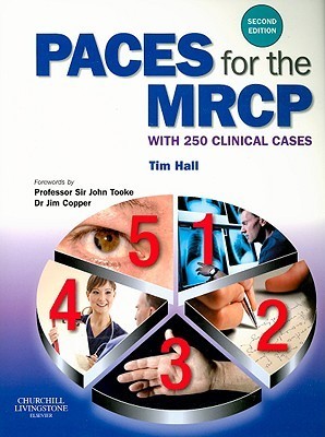 PACES for the MRCP: with 250 Clinical Cases by Tim Hall | Goodreads