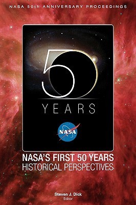 NASA's First 50 Years: Historical Perspectives; NASA 50 Anniversary ...
