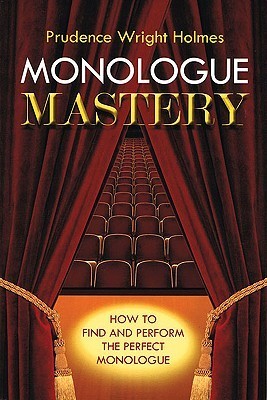 Monologue Mastery: How to Find and Perform the Perfect Monologue by ...