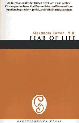 Fear Of Life by Alexander Lowen | Goodreads