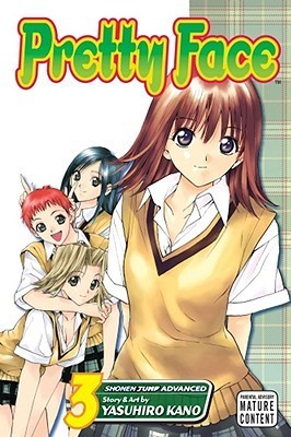Pretty Face, Vol. 3 by Yasuhiro Kano | Goodreads