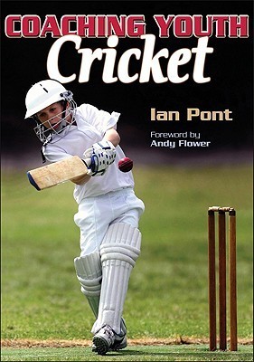 Coaching Youth Cricket (Coaching Youth Sports) by Ian Pont | Goodreads