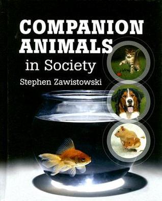 Companion Animals in Society by Stephen Zawistowski | Goodreads