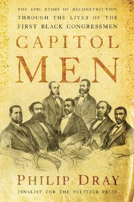 Capitol Men: The Epic Story of Reconstruction Through the Lives of the ...