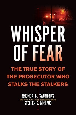 Whisper of Fear: The True Story of the Prosecutor Who Stalks the ...