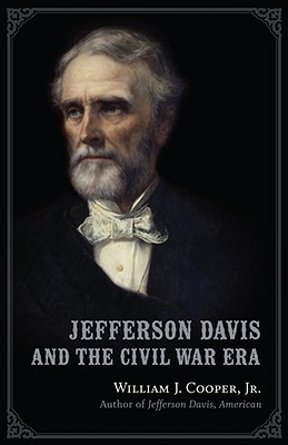 Jefferson Davis and the Civil War Era by William J. Cooper Jr. | Goodreads