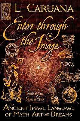 Enter Through the Image: The Ancient Image Language of Myth, Art and ...