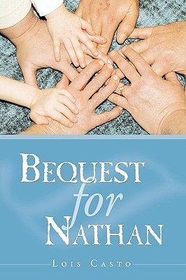 Bequest for Nathan by Lois Casto | Goodreads