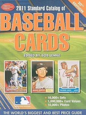 2011 Standard Catalog of Baseball Cards by Bob Lemke | Goodreads