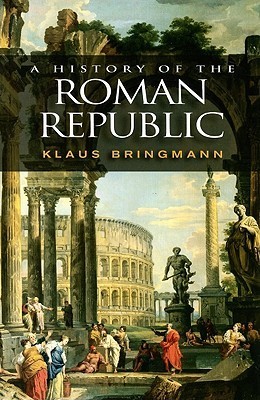 A History of the Roman Republic by Klaus Bringmann | Goodreads