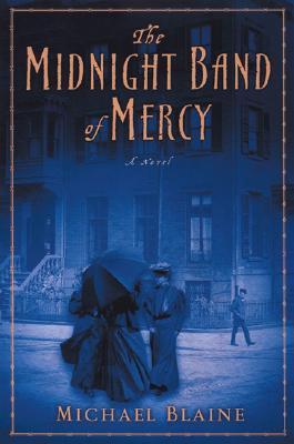 Midnight Band of Mercy: a novel by Michael Blaine | Goodreads