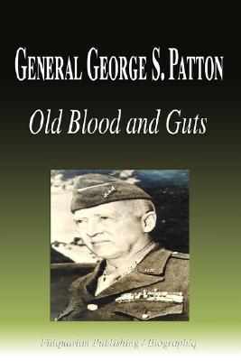 General George S. Patton - Old Blood and Guts by Biographiq | Goodreads