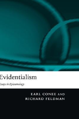 Evidentialism: Essays in Epistemology by Earl Conee | Goodreads