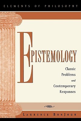 Epistemology: Classic Problems and Contemporary Responses by Laurence ...