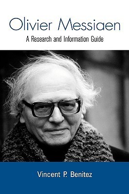 Olivier Messiaen: A Research and Information Guide by Vincent P ...