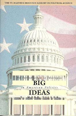 BIG IDEAS: AN INTRO TO IDEOLOGIES IN AMERICAN POLITICS by R. Mark ...