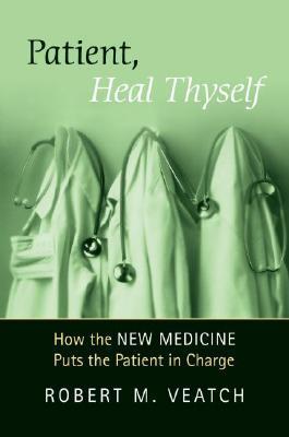 Patient, Heal Thyself: How the "New Medicine" Puts the Patient in ...