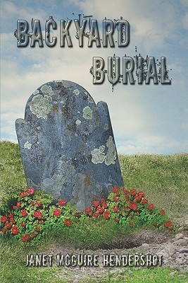 Backyard Burial by Janet McGuire Hendershot | Goodreads