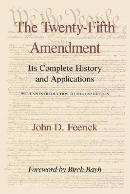 The Twenty-Fifth Amendment: Its Complete History and Applications by ...
