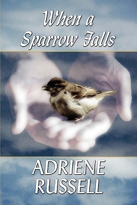 When a Sparrow Falls by Adriene Russell | Goodreads