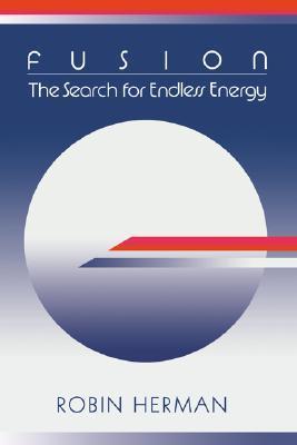 Fusion: The Search for Endless Energy by Robin Herman | Goodreads