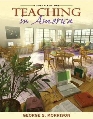 Teaching in America (4th Edition) by George S. Morrison | Goodreads