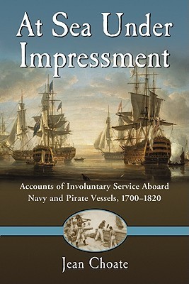 At Sea Under Impressment: Accounts of Involuntary Service Aboard Navy ...