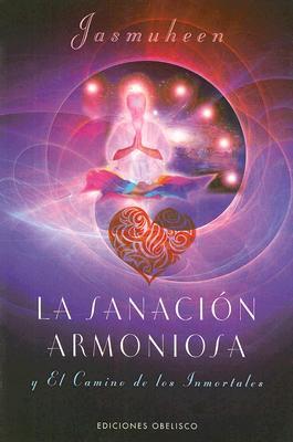 La sanación armoniosa (Spotlight On...) by ELLEN GREVE JASMUHEEN ...