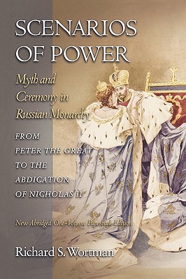Scenarios of Power: Myth and Ceremony in Russian Monarchy from Peter ...