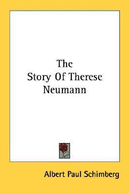 The Story Of Therese Neumann by Albert Paul Schimberg | Goodreads