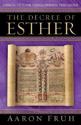 The Decree of Esther: Changing the Future through Prophetic ...