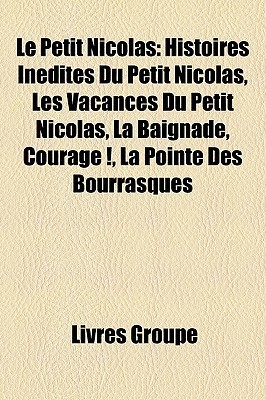 Le Petit Nicolas: Histoires Inedites Du Petit Nicolas, Les Vacances Du ...