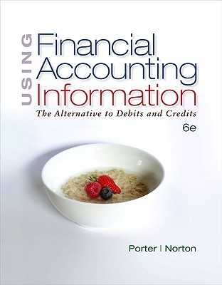 Using Financial Accounting Information: The Alternative to Debits & Credits by Gary A. Porter ...