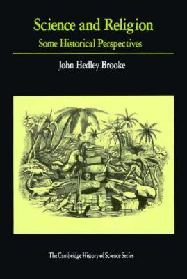 Science and Religion: Some Historical Perspectives by John Hedley ...