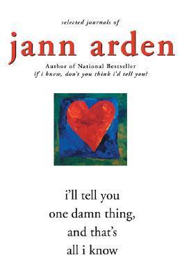 I'll Tell You One Damn Thing, and That's All I Know! by Jann Arden ...