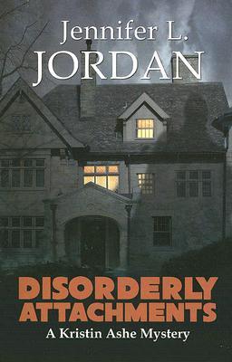 Disorderly Attachments by Jennifer L. Jordan | Goodreads